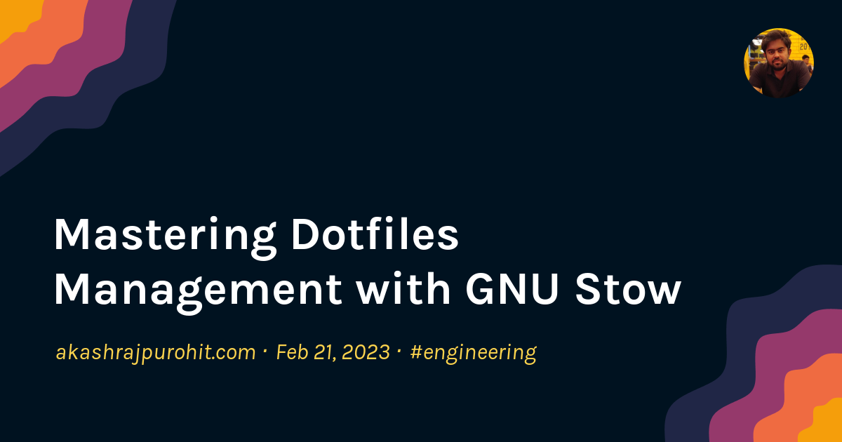 Mastering Dotfiles Management with GNU Stow | Akash Rajpurohit